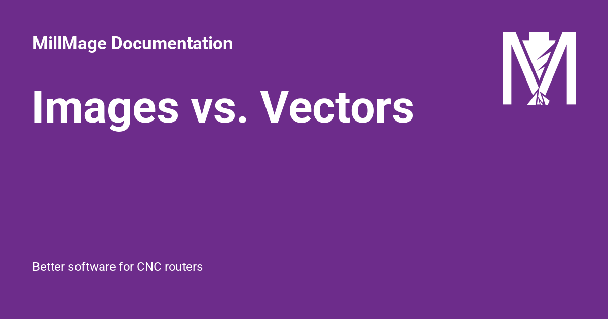 Images vs. Vectors - MillMage Documentation
