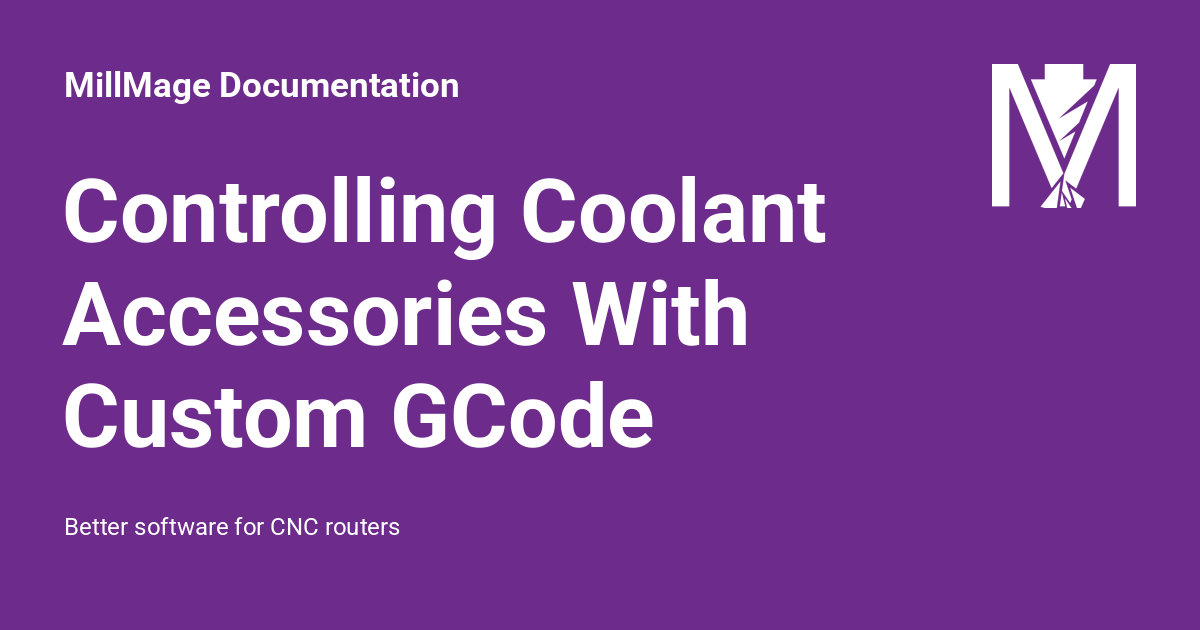 Controlling Coolant Accessories With Custom GCode - MillMage Documentation