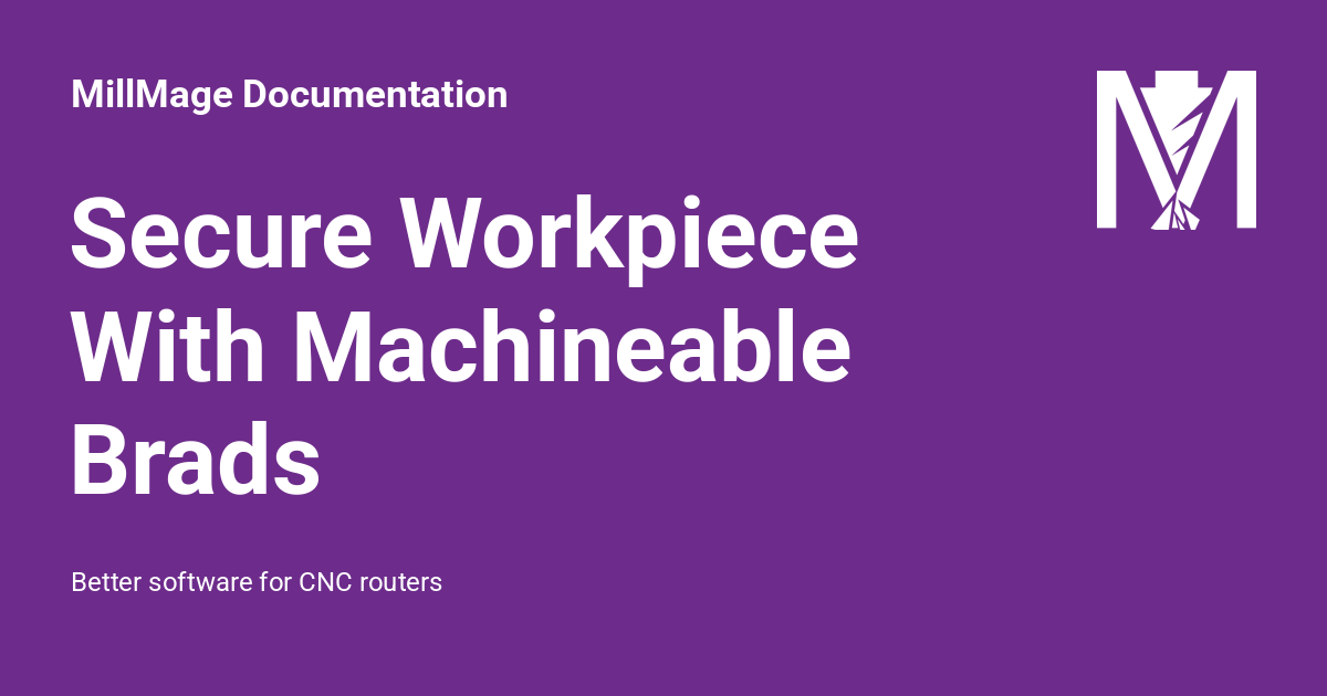 Secure Workpiece With Machineable Brads - MillMage Documentation