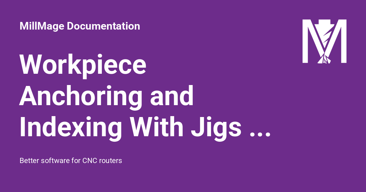 Workpiece Anchoring and Indexing With Jigs and Fixtures - MillMage Documentation