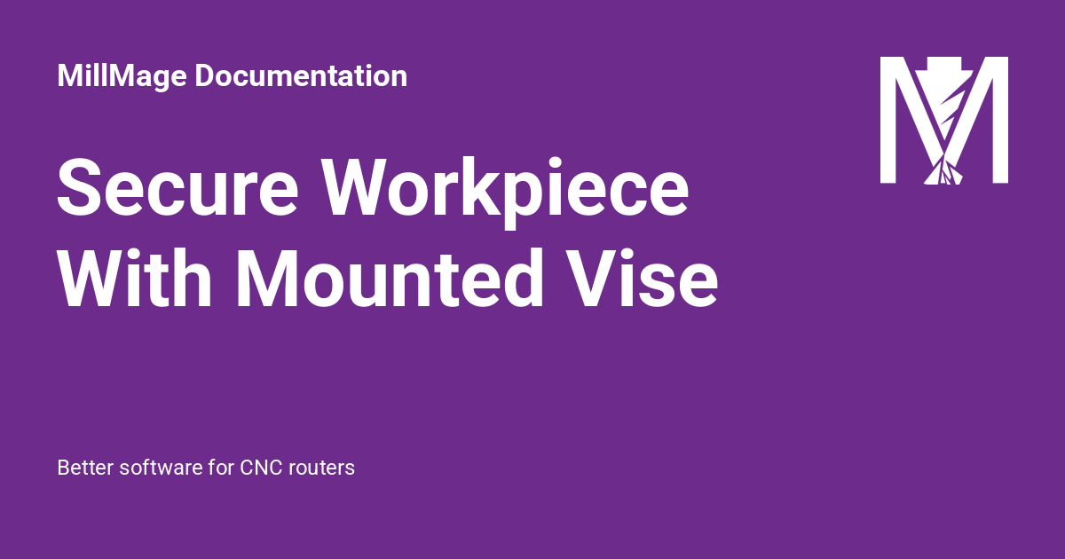Secure Workpiece With Mounted Vise - MillMage Documentation
