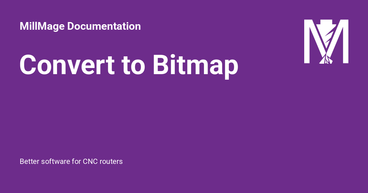 Convert to Bitmap - MillMage Documentation