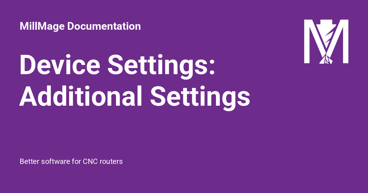 Device Settings: Additional Settings - MillMage Documentation
