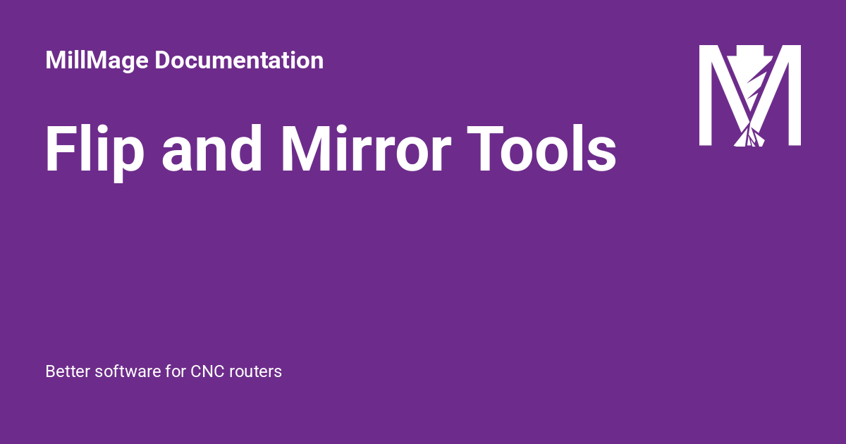 Flip and Mirror Tools - MillMage Documentation