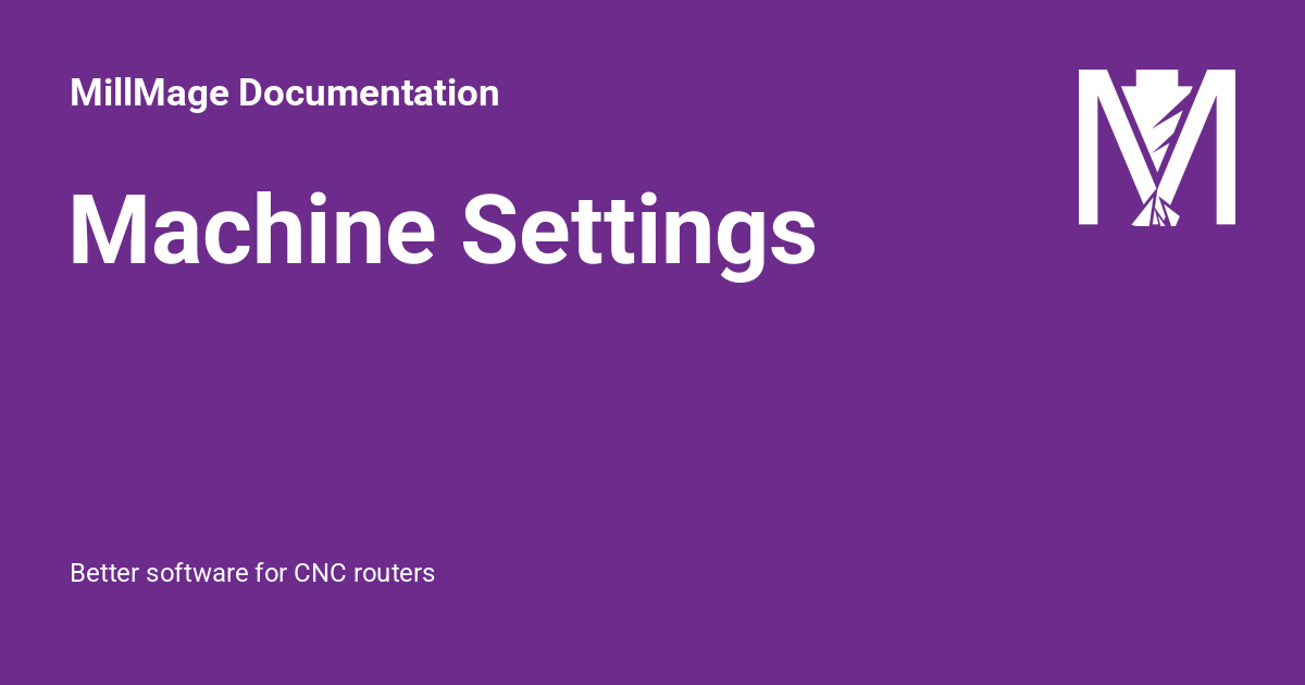 Machine Settings - MillMage Documentation