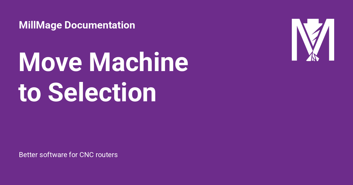 Move Machine to Selection - MillMage Documentation