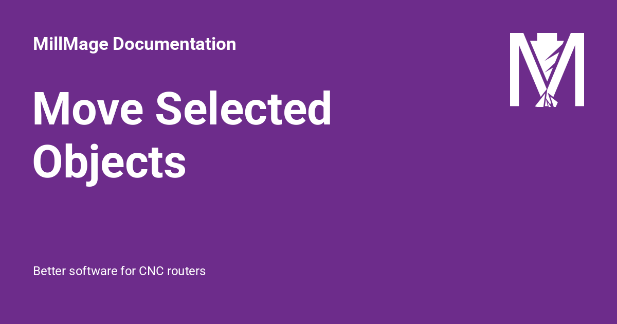 Move Selected Objects - MillMage Documentation