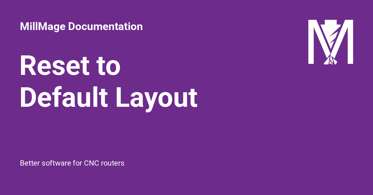 Reset to Default Layout - MillMage Documentation