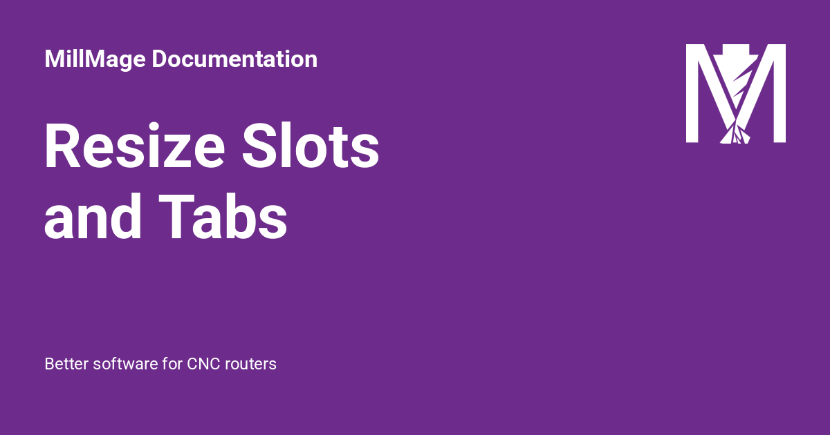 Resize Slots and Tabs - MillMage Documentation