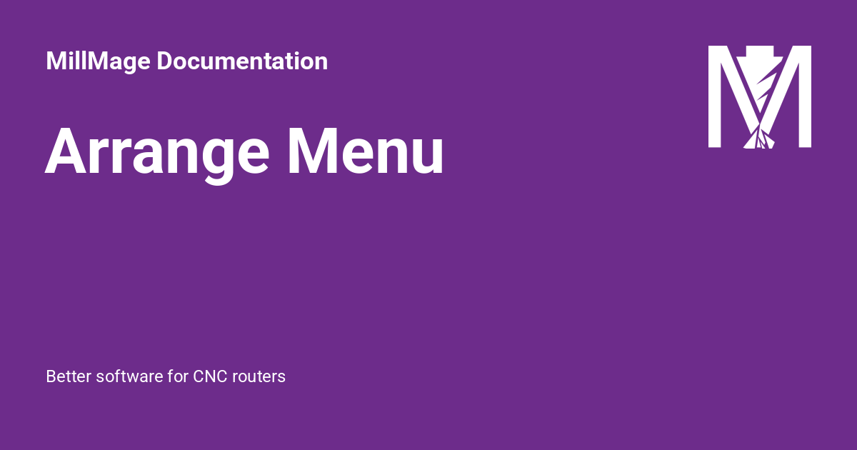 Arrange Menu - MillMage Documentation