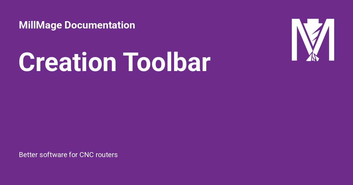 Creation Toolbar - MillMage Documentation