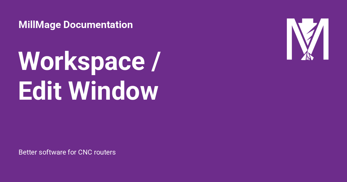 Workspace / Edit Window - MillMage Documentation