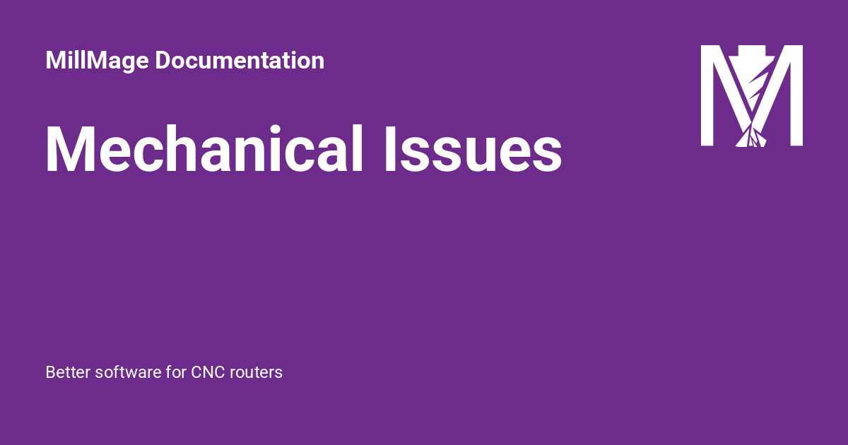 Mechanical Issues - MillMage Documentation